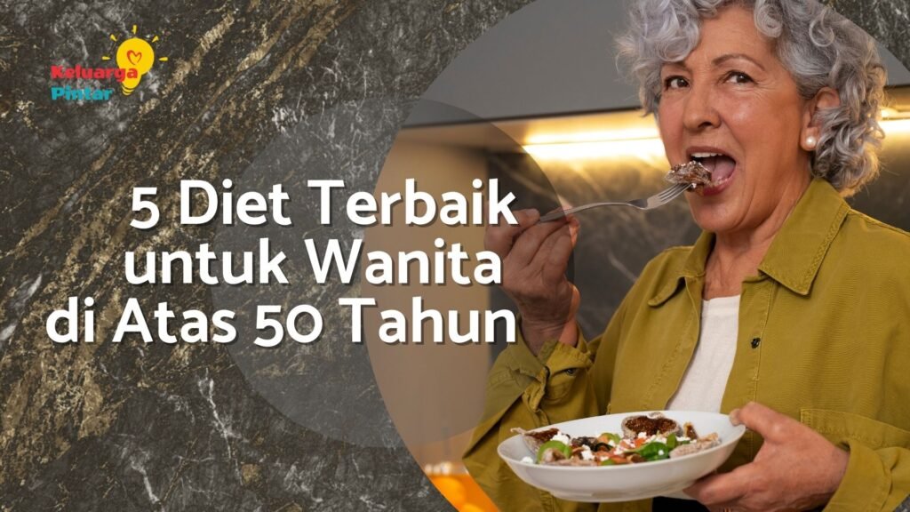 5 Diet Terbaik untuk Wanita Usia di Atas 50 Tahun - Keluarga Pintar ...